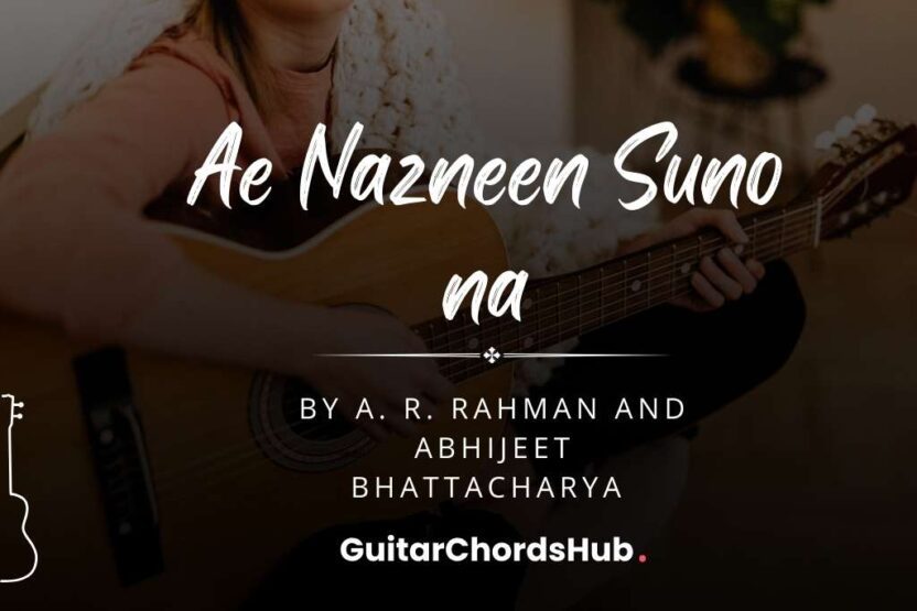 Ae Nazneen Suno na - GuitarChordsHub