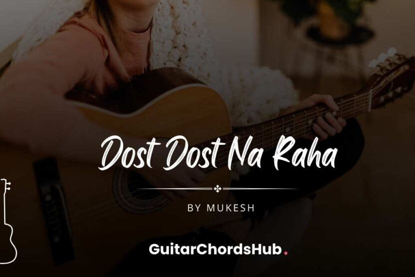 Dost Dost Na Raha Guitar Chords - GuitarChordsHub