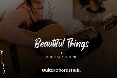 Beautiful Things Guitar Chords - GuitarChordsHub