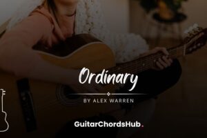Ordinary Guitar Chords - GuitarChordsHub